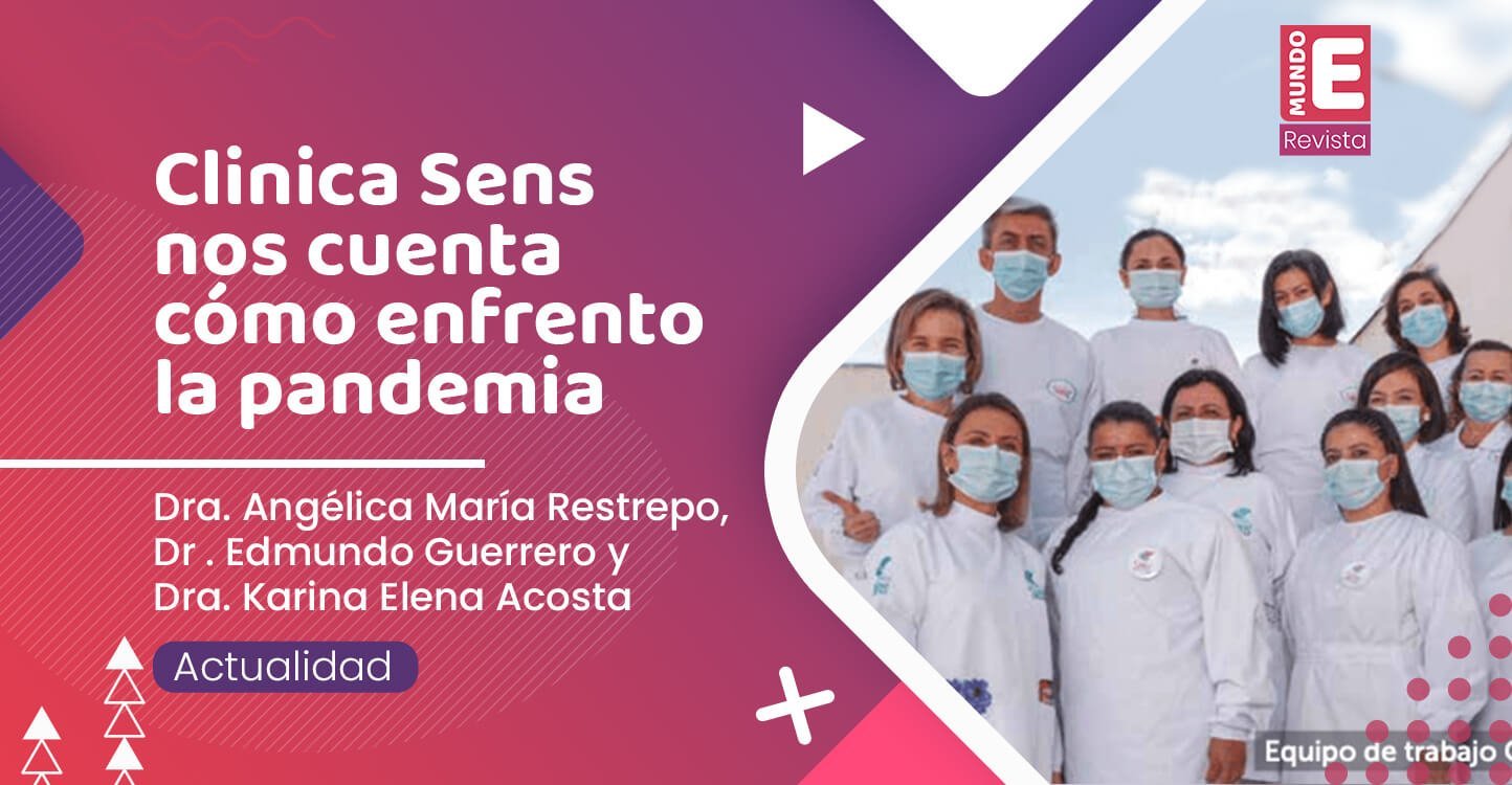 ¿Como enfrentaron la Pandemia? | Clinica Sens - Revista Mundo Empresarial