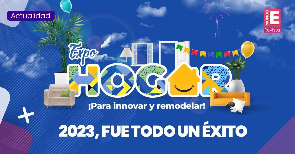 Expo Hogar 2023 fue todo un exito - Revista Mundo Empresarial